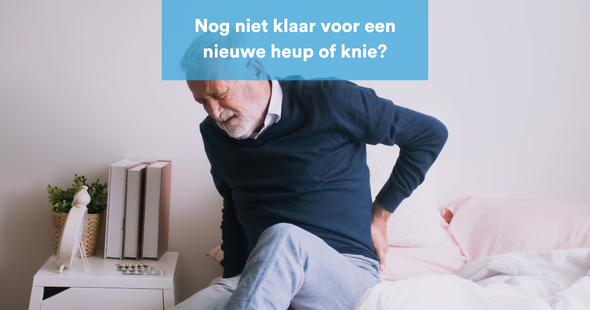 Nog niet klaar voor een nieuwe heup of knie? - Bewegen zonder pijn